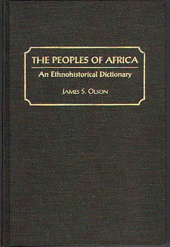 The Peoples of Africa: An Ethnohistorical Dictionary: Greenwood
