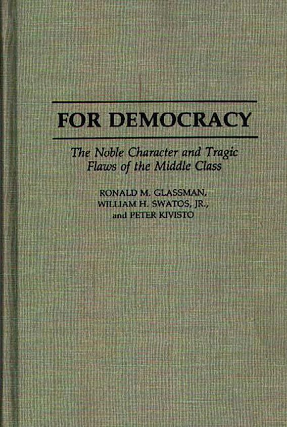 For Democracy: The Noble Character and Tragic Flaws of the Middle Class ...