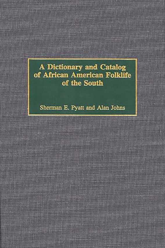 A Dictionary and Catalog of African American Folklife of the South ...