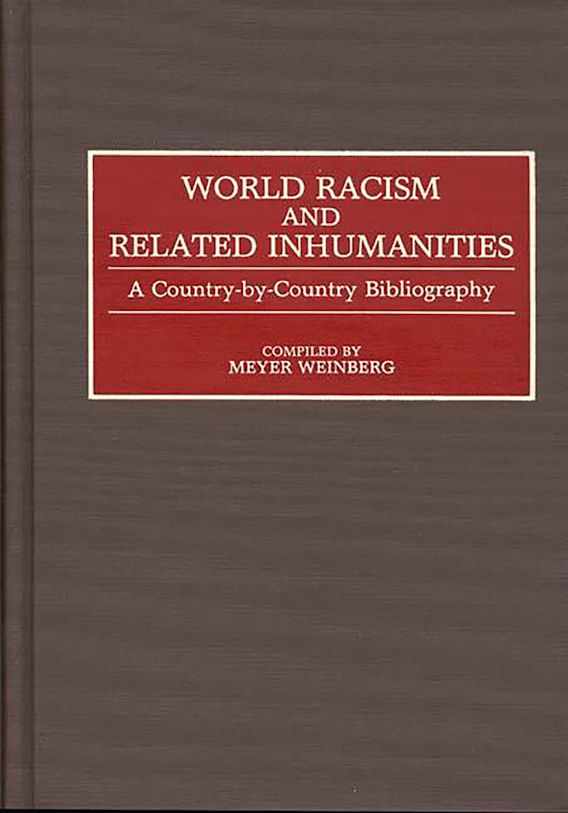 World Racism and Related Inhumanities: A Country-By-Country ...