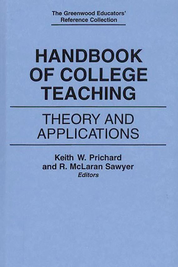 Handbook of College Teaching: Theory and Applications: The Greenwood ...