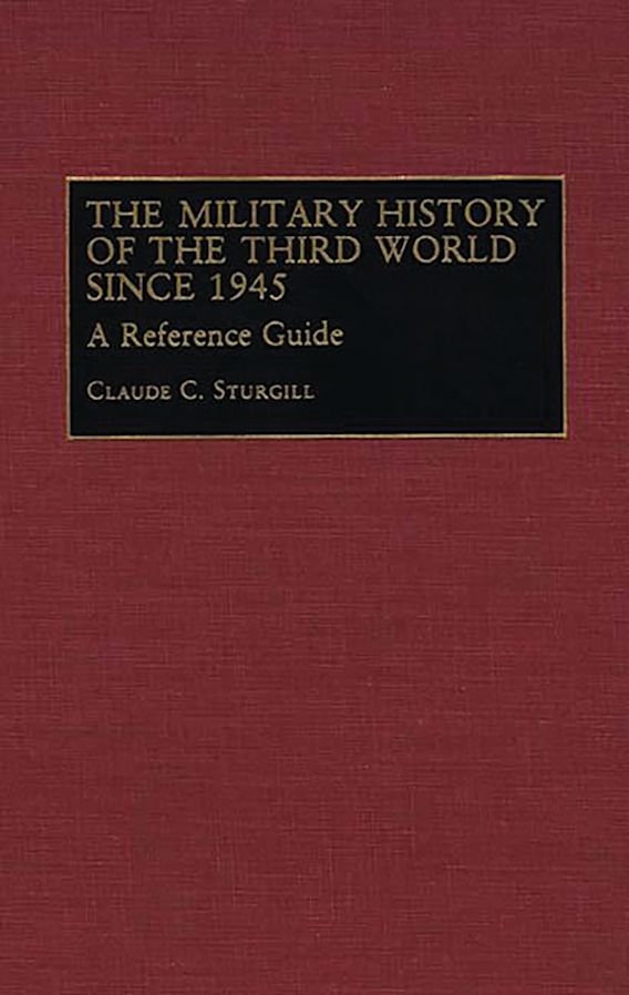 The Military History of the Third World Since 1945: A Reference Guide ...