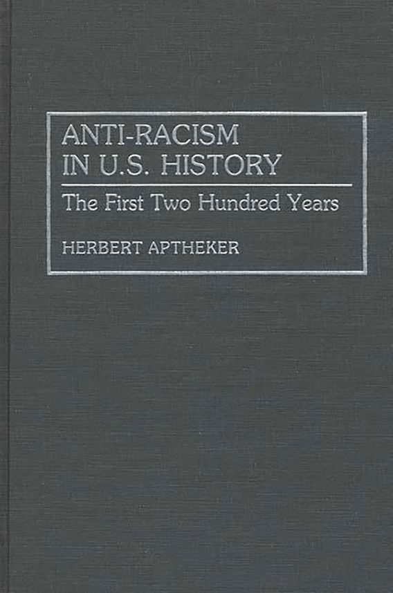Anti-Racism in U.S. History: The First Two Hundred Years: Contributions ...