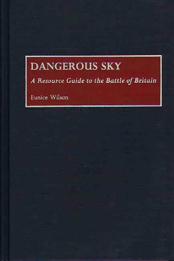 Dangerous Sky: A Resource Guide to the Battle of Britain ...