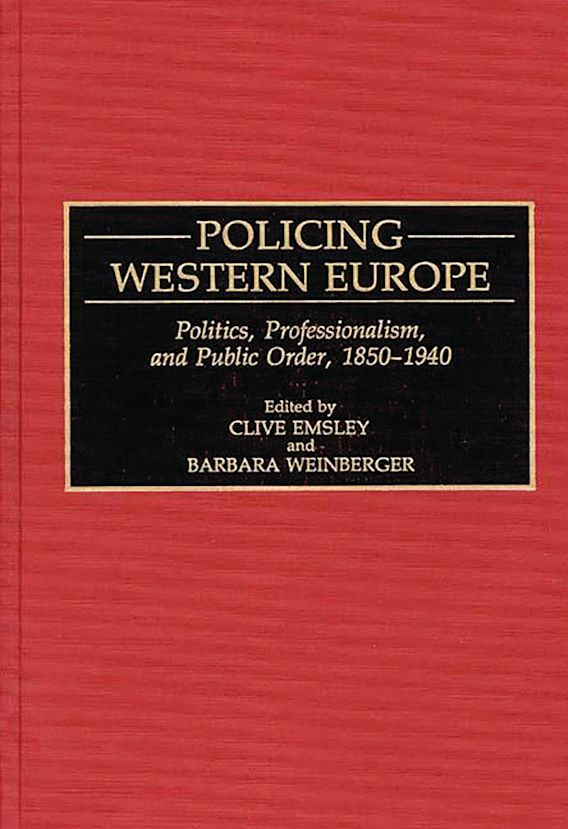 Policing Western Europe: Politics, Professionalism, and Public Order ...