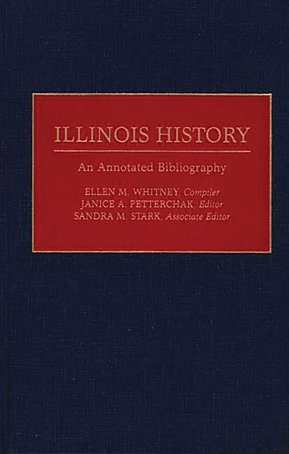Illinois History: An Annotated Bibliography: Bibliographies of the ...