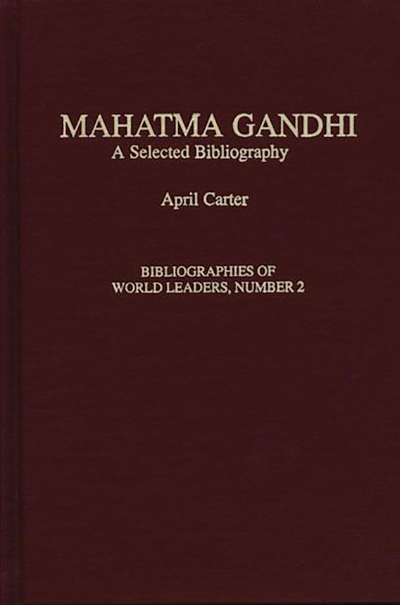 Mahatma Gandhi: A Selected Bibliography: Bibliographies of World ...