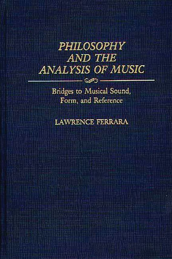 Philosophy and the Analysis of Music: Bridges to Musical Sound, Form ...