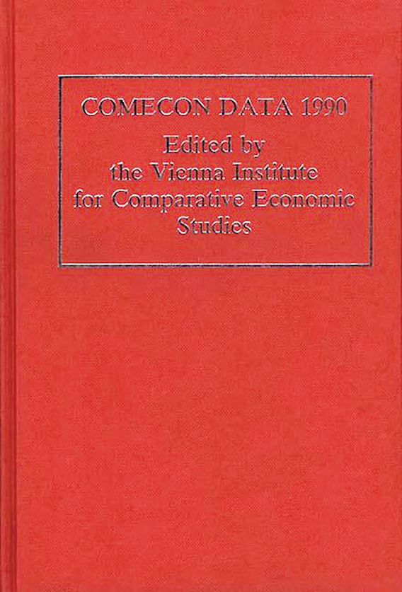COMECON Data 1990: : The Vienna Institute for Comparative Economic ...