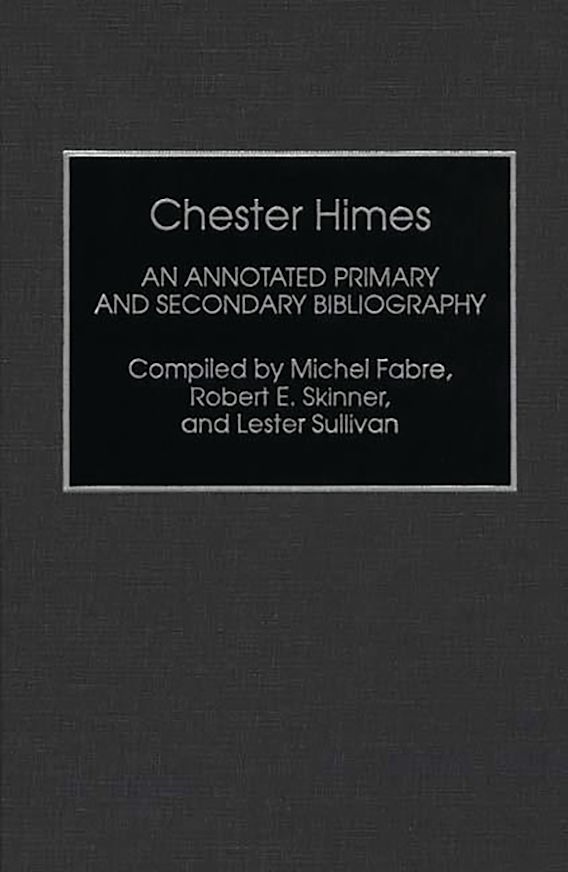 Chester Himes: An Annotated Primary and Secondary Bibliography ...