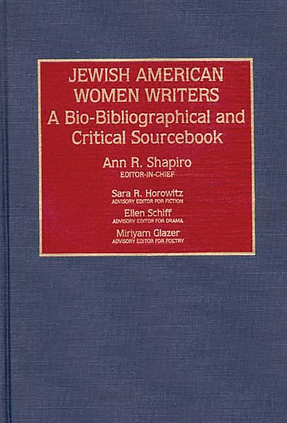Jewish American Women Writers: A Bio-Bibliographical and Critical ...