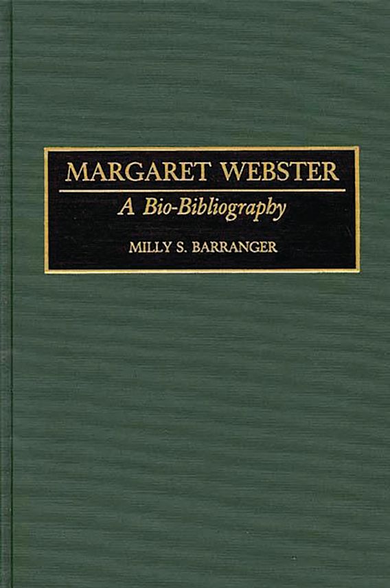 Margaret Webster: A Bio-Bibliography: Bio-Bibliographies in the ...