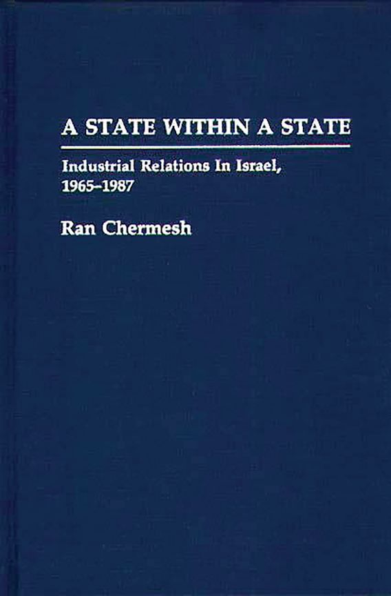A State Within a State: Industrial Relations in Israel, 1965-1987 ...