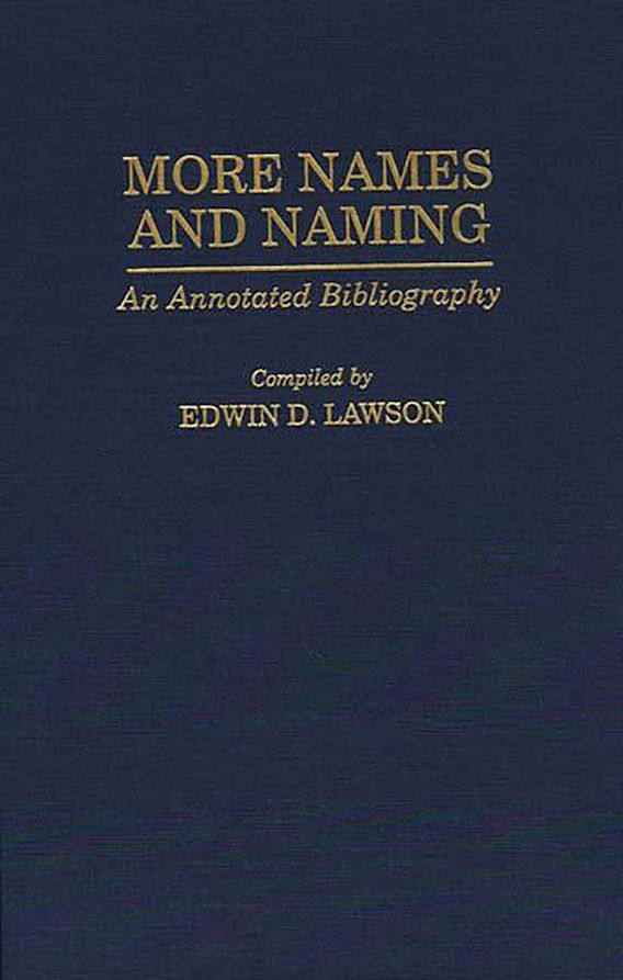 More Names and Naming: An Annotated Bibliography: Edwin Lawson: Greenwood