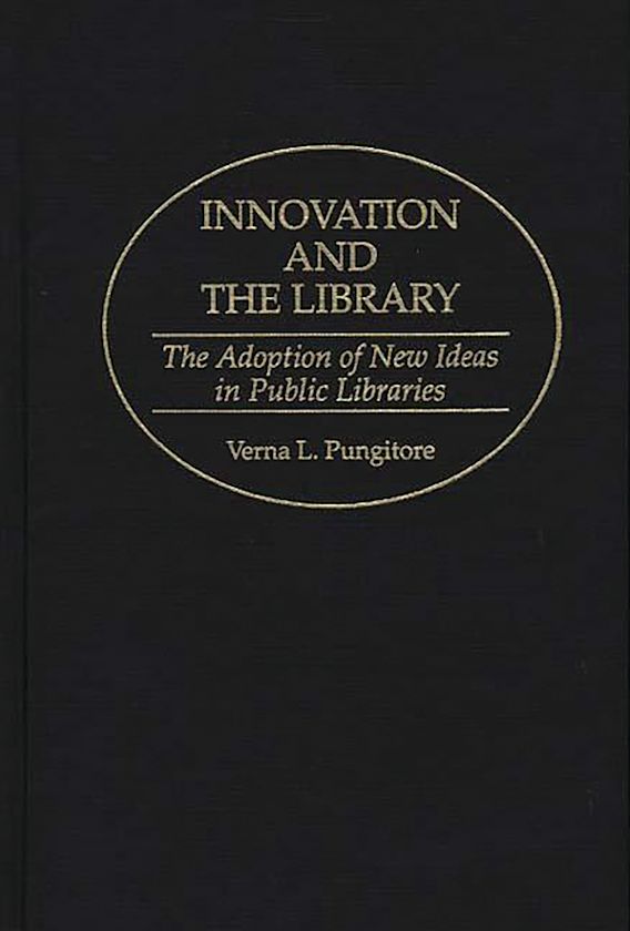 Innovation and the Library: The Adoption of New Ideas in Public ...