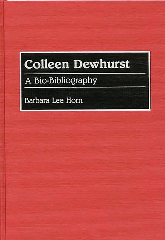 Colleen Dewhurst: A Bio-Bibliography: Bio-Bibliographies in the ...