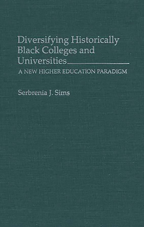 Diversifying Historically Black Colleges and Universities: A New Higher ...