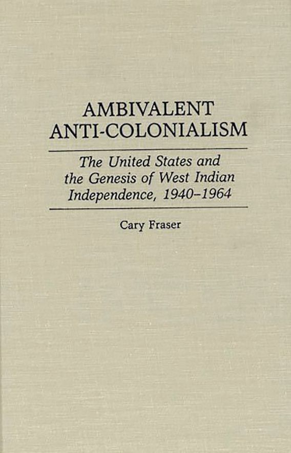 Ambivalent Anti-Colonialism: The United States and the Genesis of West ...