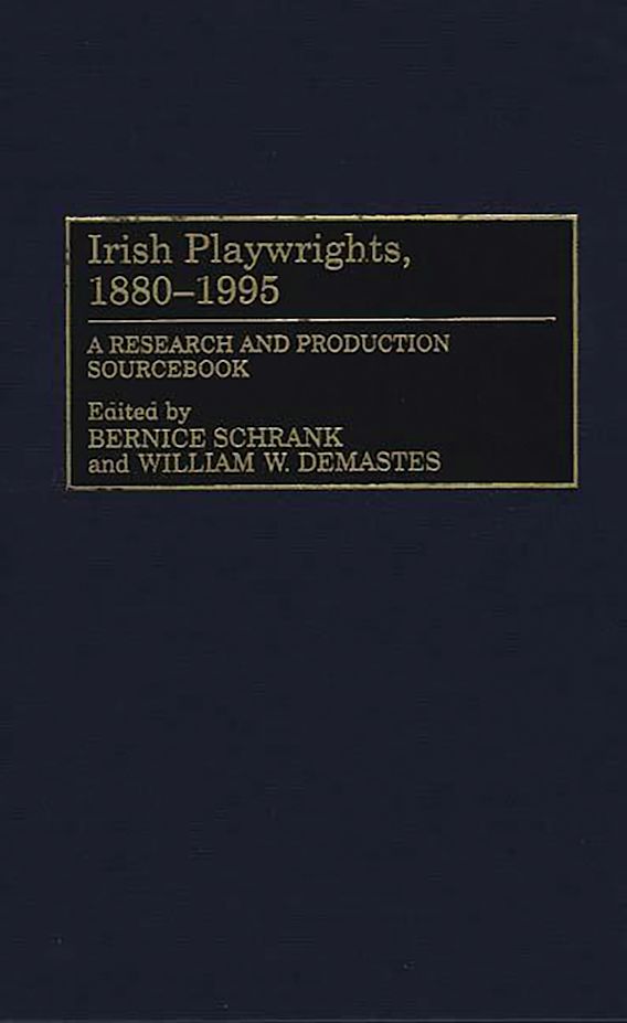 Irish Playwrights, 1880-1995: A Research and Production Sourcebook ...