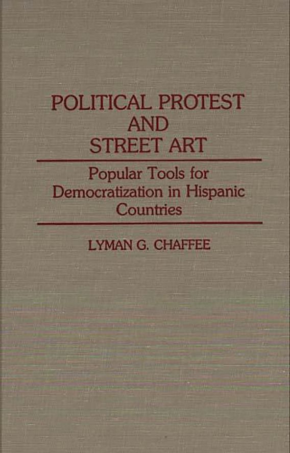 Political Protest and Street Art: Popular Tools for Democratization in ...