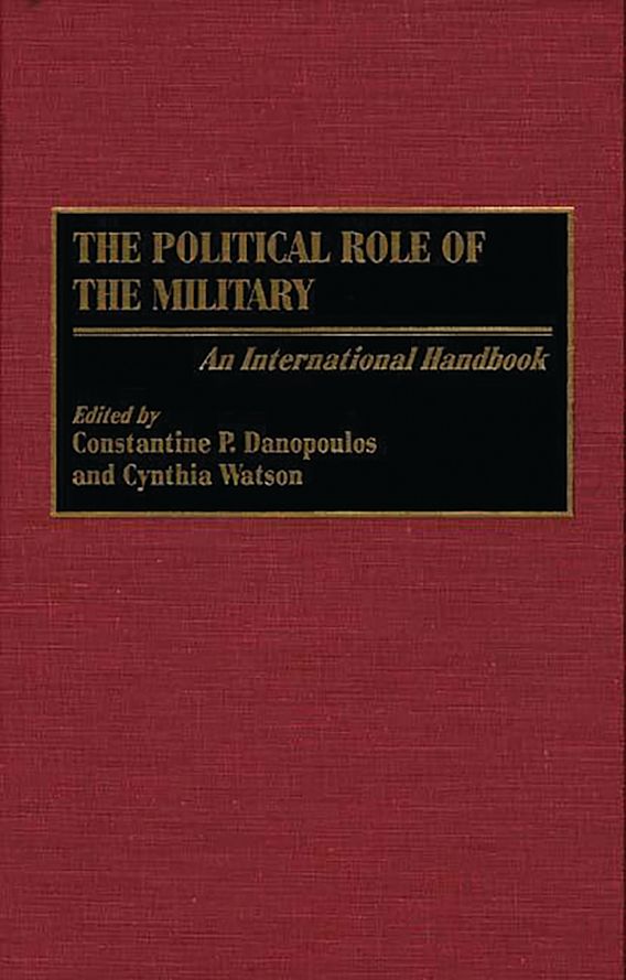 The Political Role of the Military: An International Handbook ... The Political Role of the Military: An International Handbook ...