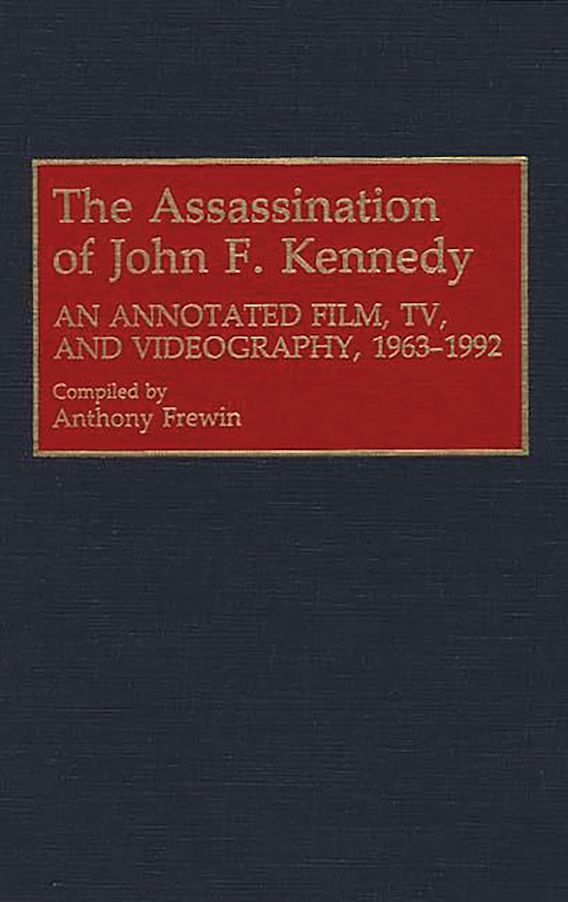 The Assassination of John F. Kennedy: An Annotated Film, TV, and ...