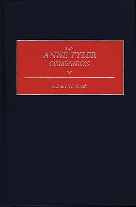 An Anne Tyler Companion: : Robert W. Croft: Greenwood