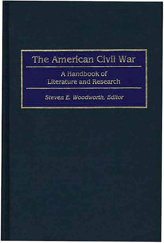 The American Civil War: A Handbook of Literature and Research: Steven E ...