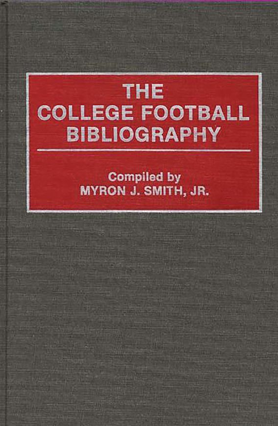 The College Football Bibliography: : Myron J. Smith: Greenwood