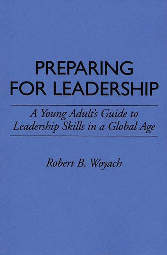 Preparing for Leadership: A Young Adult's Guide to Leadership Skills in ...