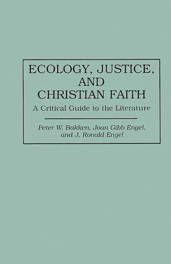 Ecology, Justice, and Christian Faith: A Critical Guide to the Literature: Bibliographies and ...