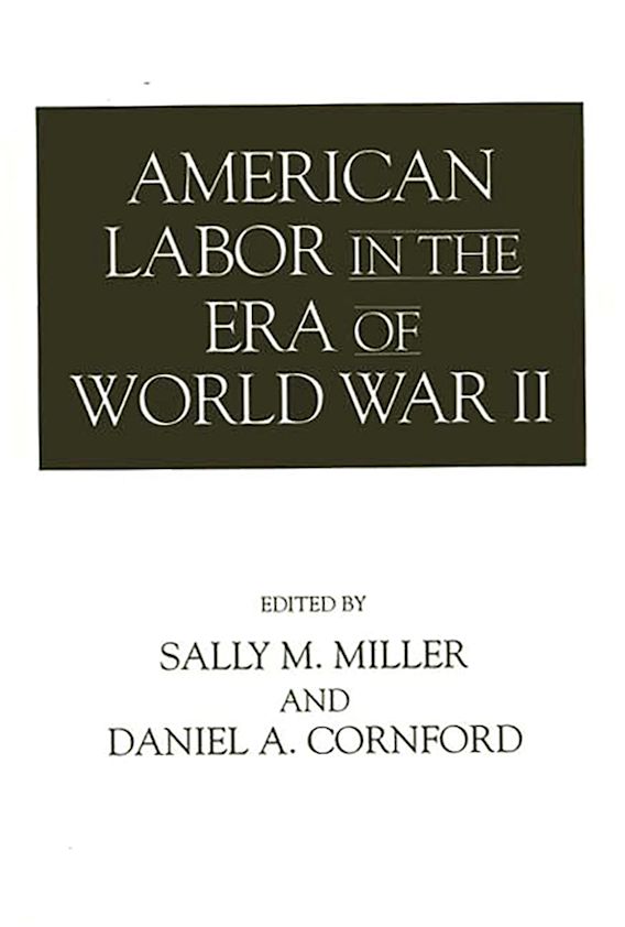 American Labor in the Era of World War II: : Contributions in Labor ...
