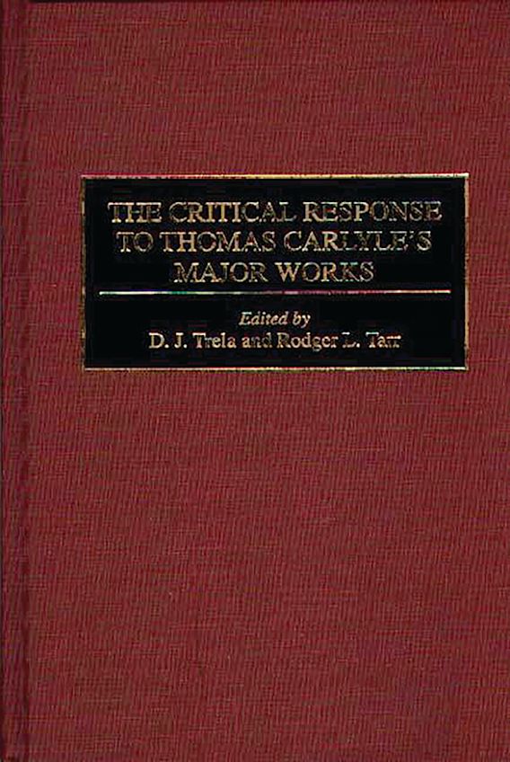The Critical Response to Thomas Carlyle's Major Works: : Critical ...