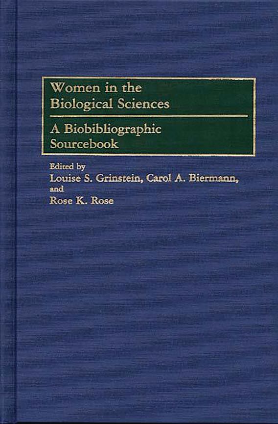 Women in the Biological Sciences: A Biobibliographic Sourcebook: Carol ...