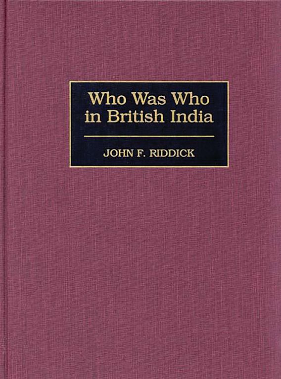 Who Was Who in British India: : John F. Riddick: Greenwood