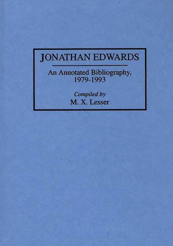 Jonathan Edwards: An Annotated Bibliography, 1979-1993: Bibliographies ...