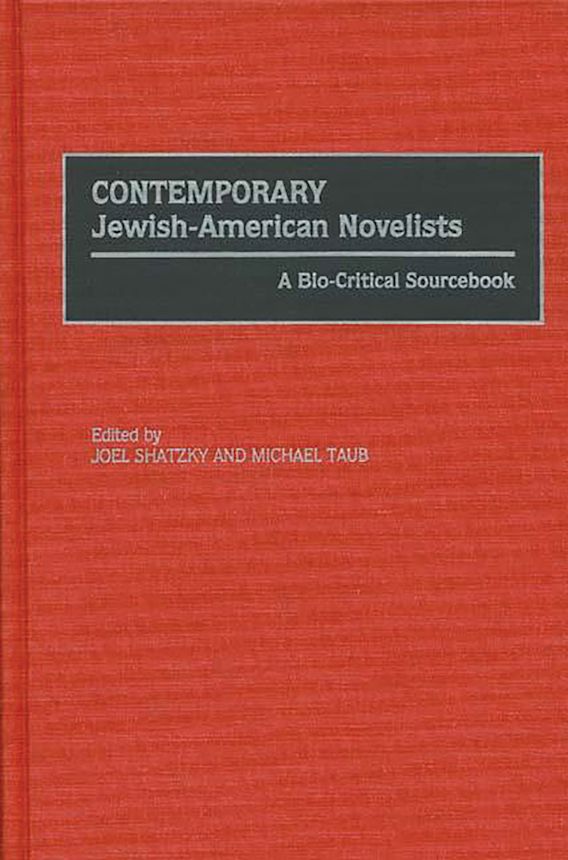 Contemporary Jewish-American Novelists: A Bio-Critical Sourcebook: Joel ...