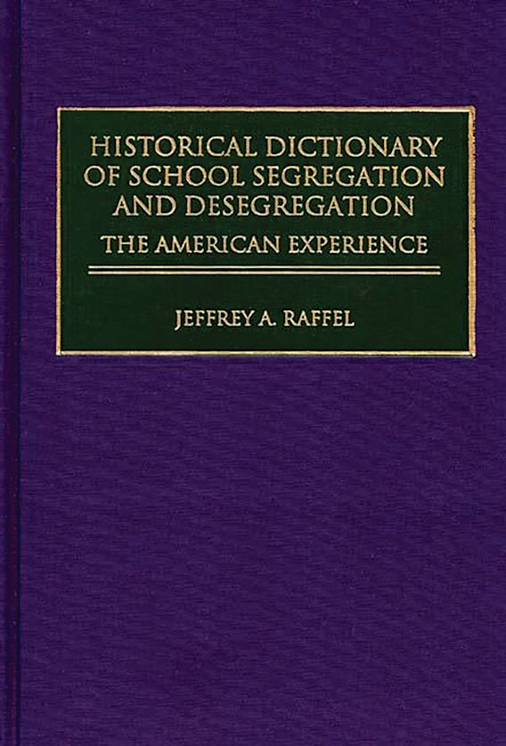 Historical Dictionary of School Segregation and Desegregation: The ...