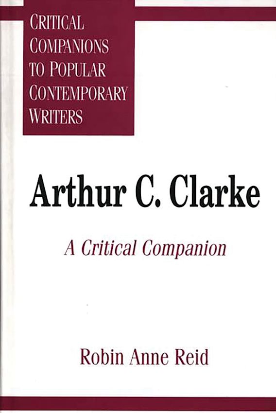 Arthur C. Clarke: A Critical Companion: Critical Companions to Popular ...