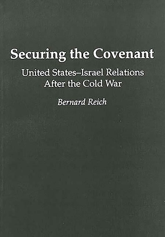 Securing the Covenant: United States-Israel Relations After the Cold ...