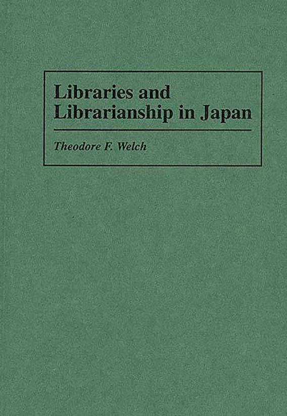 Libraries and Librarianship in Japan: : Guides to Asian Librarianship ...