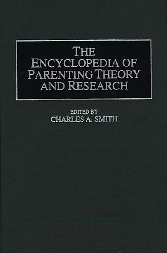 The Encyclopedia of Parenting Theory and Research: : Charles A. Smith ...