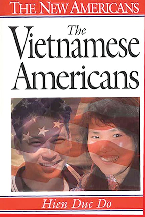The Vietnamese Americans: : The New Americans Hien Duc Do Greenwood