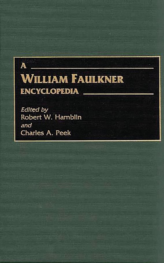 A William Faulkner Encyclopedia: : Robert W. Hamblin: Greenwood