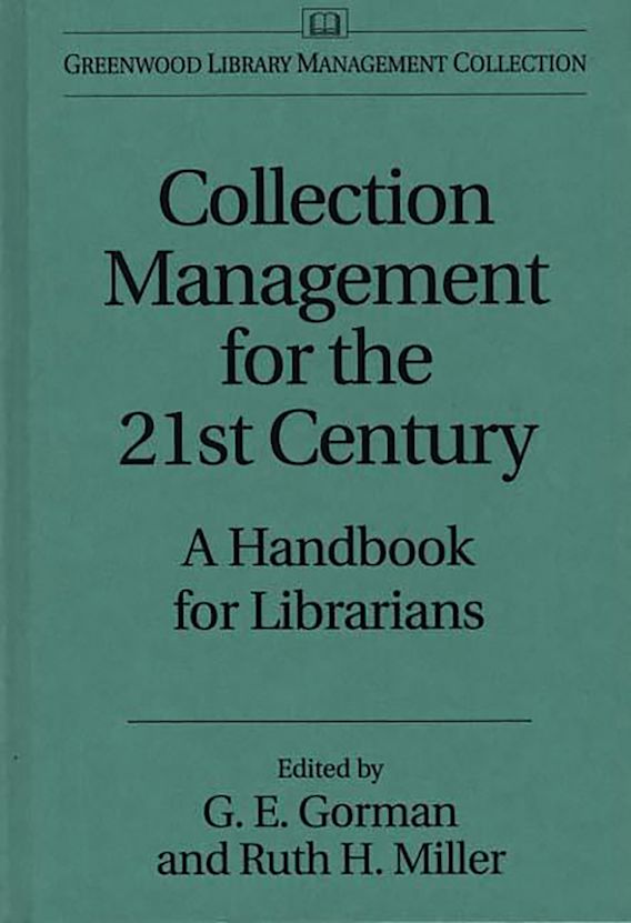 Collection Management for the 21st Century: A Handbook for Librarians ...