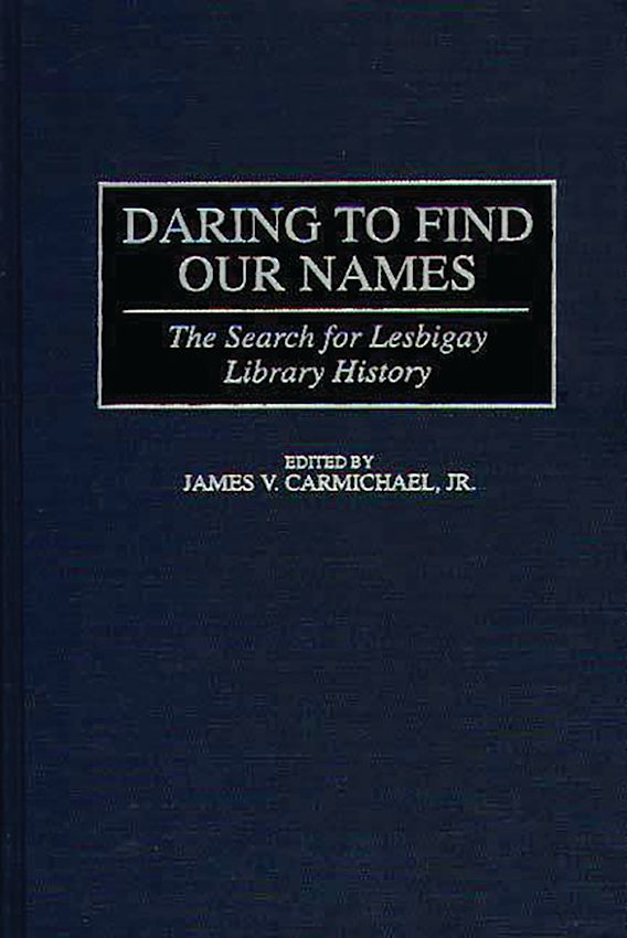 Daring to Find Our Names: The Search for Lesbigay Library History: Beta ...