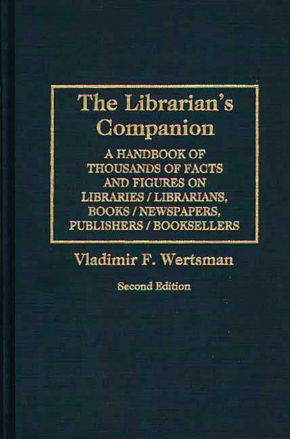 The Librarian's Companion: A Handbook of Thousands of Facts and Figures ...