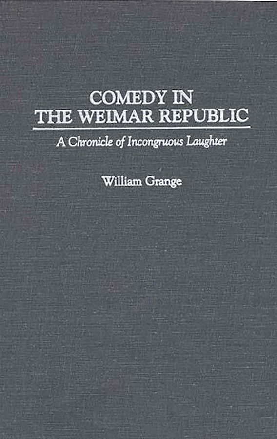 Comedy in the Weimar Republic: A Chronicle of Incongruous Laughter ...