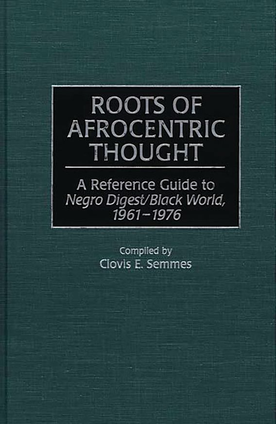 Roots of Afrocentric Thought: A Reference Guide to Negro Digest/Black ...