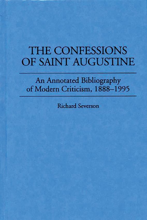The Confessions of Saint Augustine: An Annotated Bibliography of Modern ...